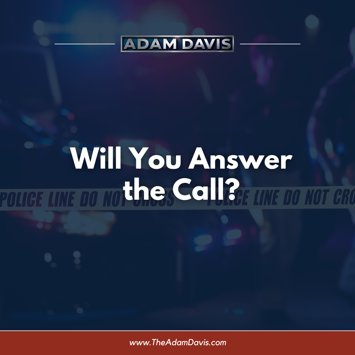Will You Answer the Call? - Official Website of Adam Davis