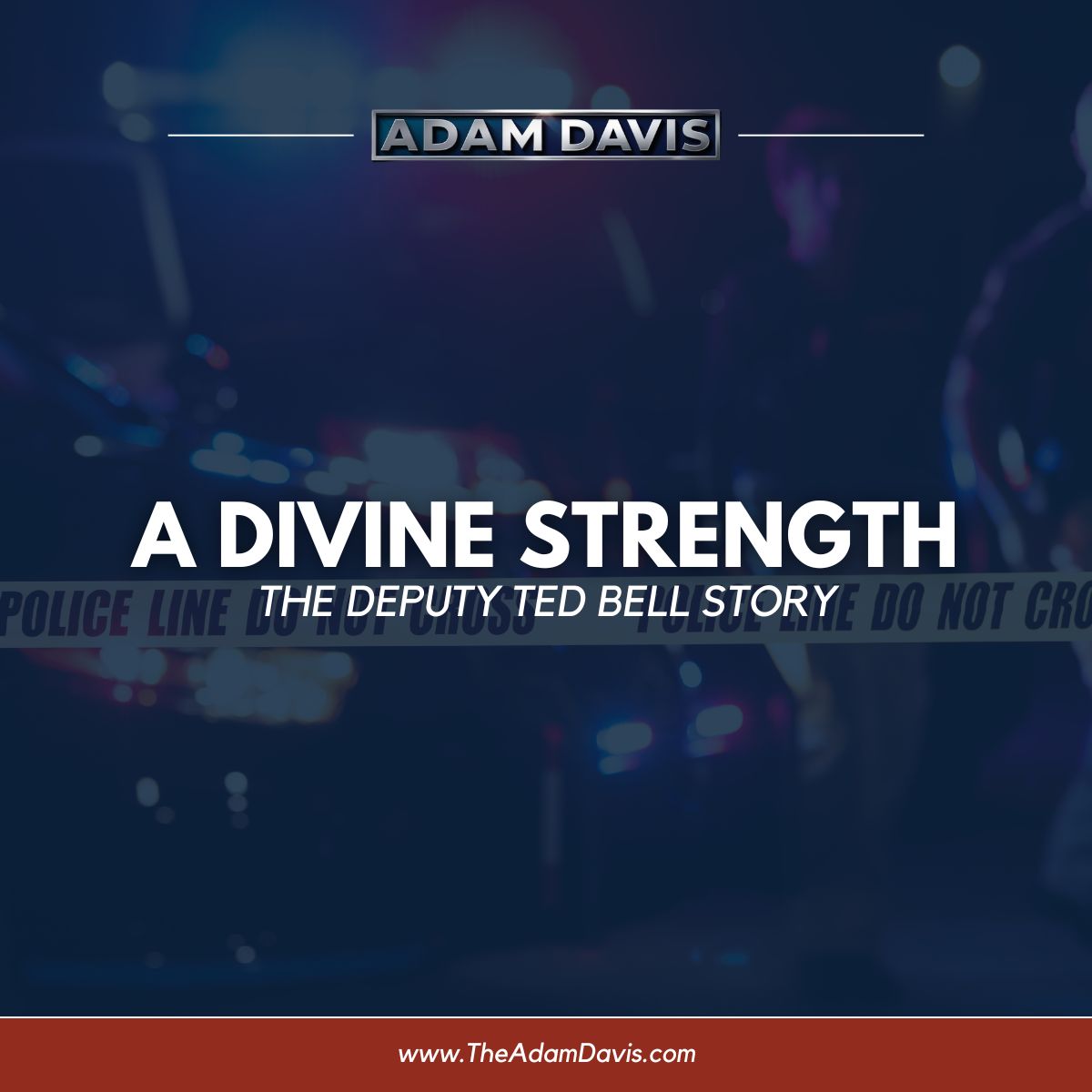 A DIVINE STRENGTH – The Ted Bell Story - Official Website of Adam Davis